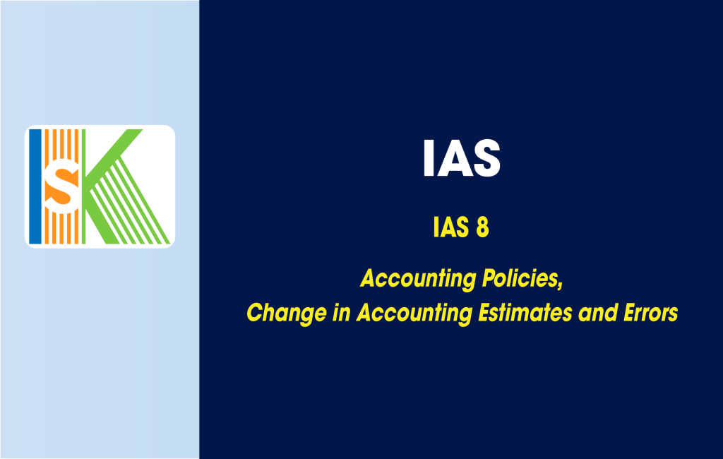 IAS 8 Ch nh S ch K To n Thay i Trong c T nh K To n V Sai S t ias-8-ch-nh-s-ch-k-to-n-thay-i-trong-c-t-nh-k-to-n-v-sai-s-t